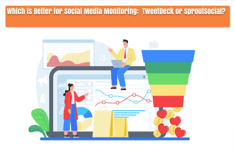 Which is Better for Social Media Monitoring: TweetDeck or SproutSocial? | Technology Remark