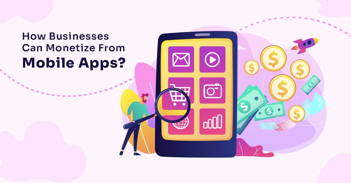 7 Monetization Models To Make Money From Mobile Apps | Technology Remark